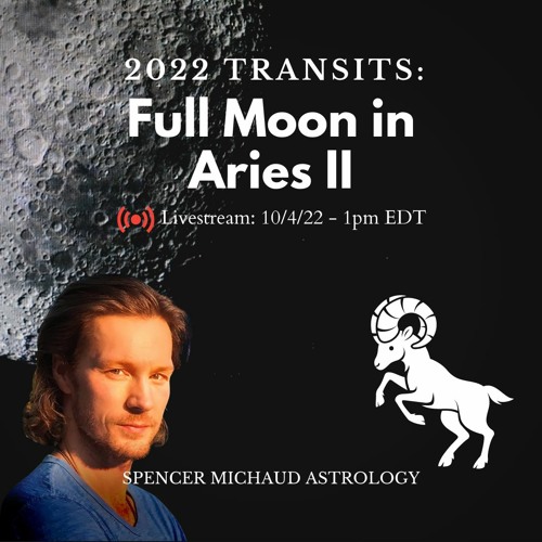Stream Full Moon In Aries II - 2022 Transits by Spencer Michaud ...