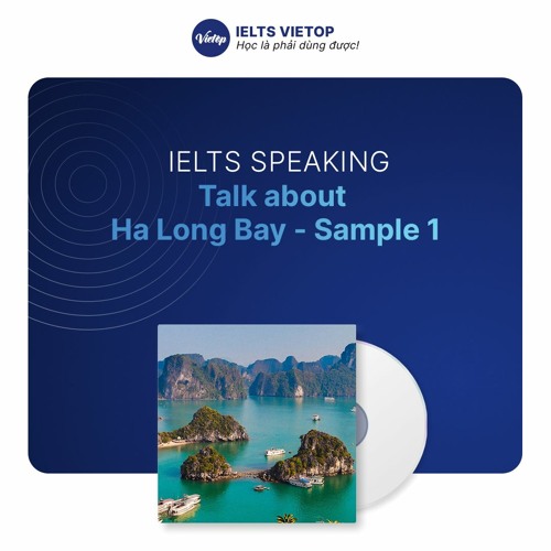 Stream Talk About Ha Long Bay - Sample 1 by IELTS VIETOP | Listen ...