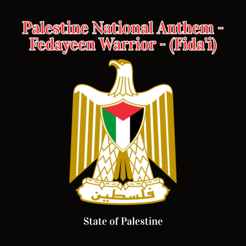Stream Palestine National Anthem - Fedayeen Warrior - (Fida'i) by State ...