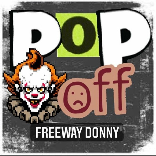 Stream Pop It Off by Freeway Donny | Listen online for free on SoundCloud