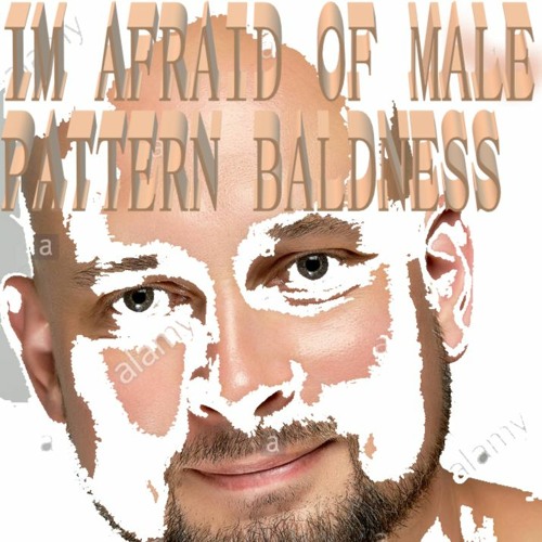 Stream Whos Afraid of Male Pattern Baldness by Out by Lucy | Listen ...