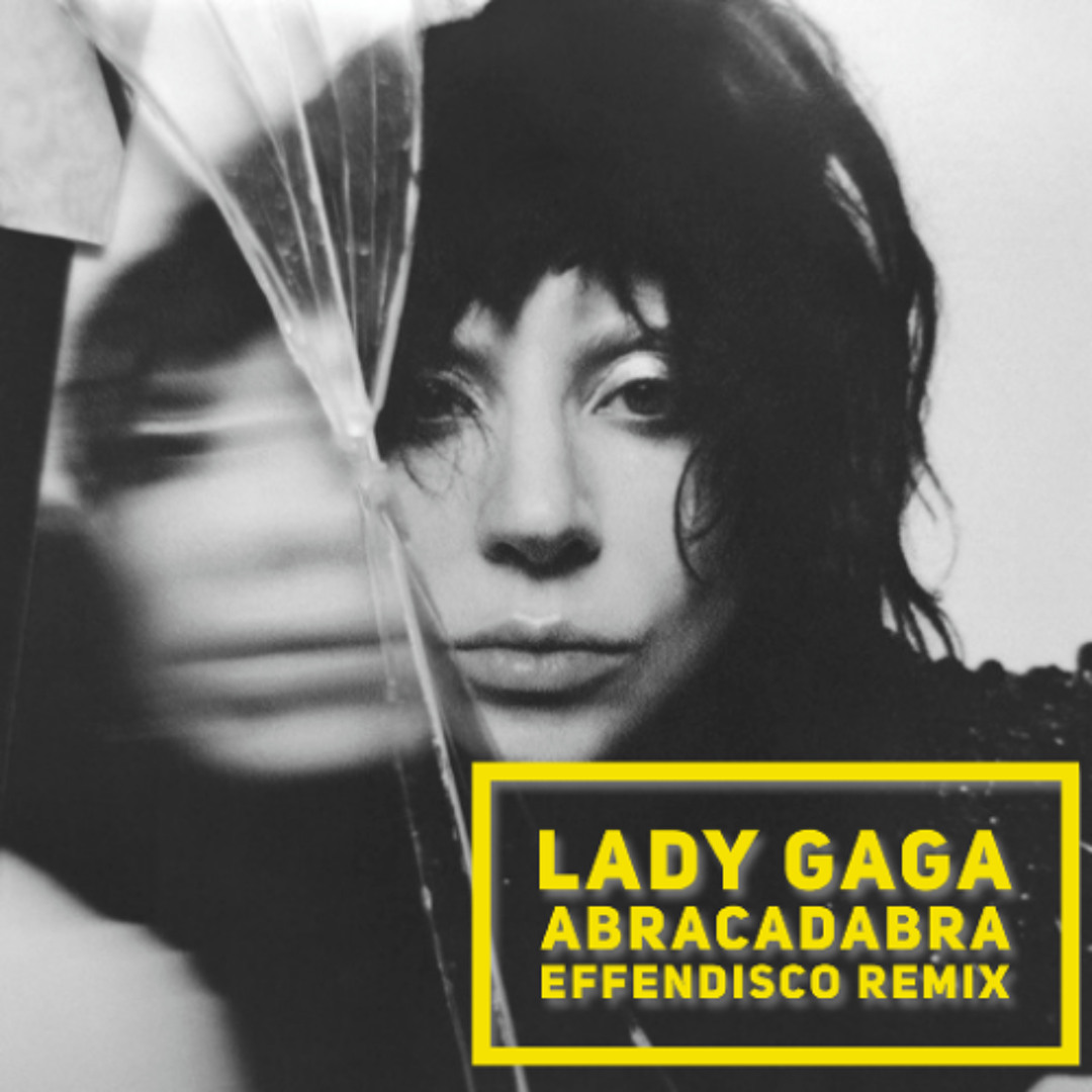 Stream Lady Gaga: Abracadabra (Effendisco remix)SNIPPET by Dj Effendi ...