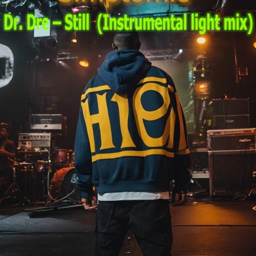 Stream Simptomic- Dr. Dre – Still (Instrumental Light Mix 2024) by ...