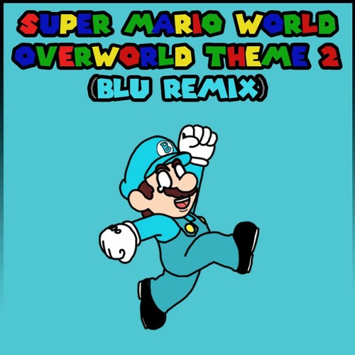 Stream Super Mario World - Overworld Theme 2 (Blu Remix) by Blu ...