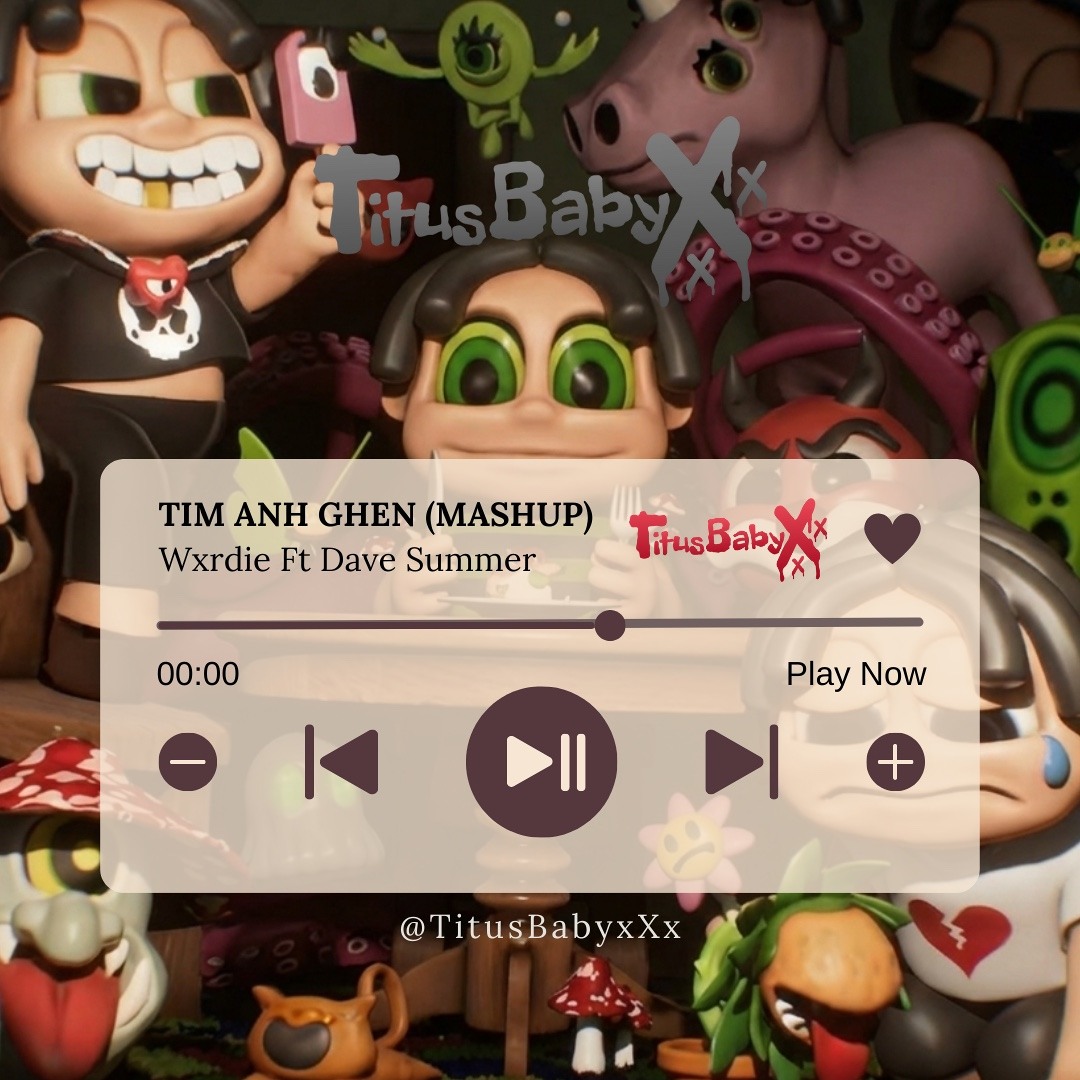 Stream WXRDIE - TIM ANH GHEN (TitusBabyxXx Mashup) by TitusBabyxXx ...