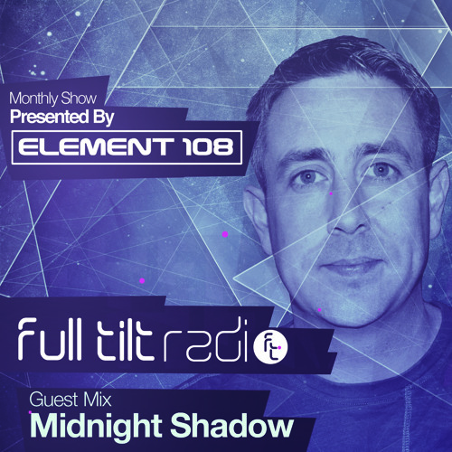 Element 108 & Midnight Shadow - Full Tilt Radio 005 2022-05-19