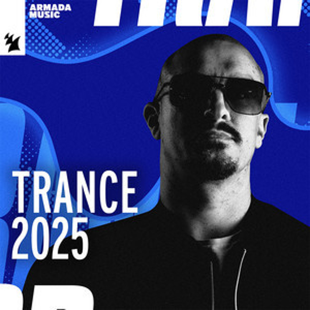 Stream Armada Music | Listen to Trance 2025 | Trance Music | Trance Top ...