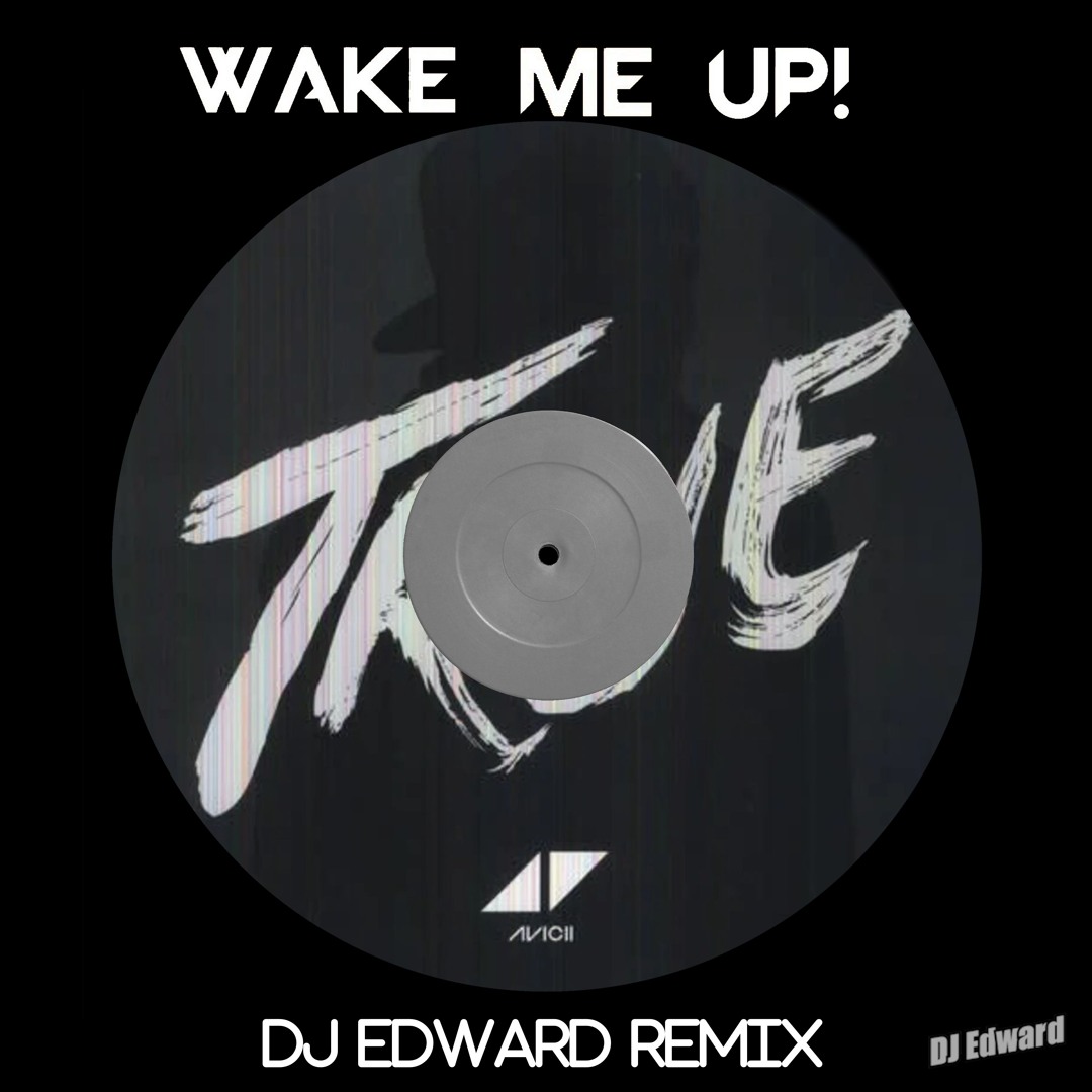 Stream Avicii - Wake Me Up (DJ Edward Remix) by DJ Edward | Listen ...