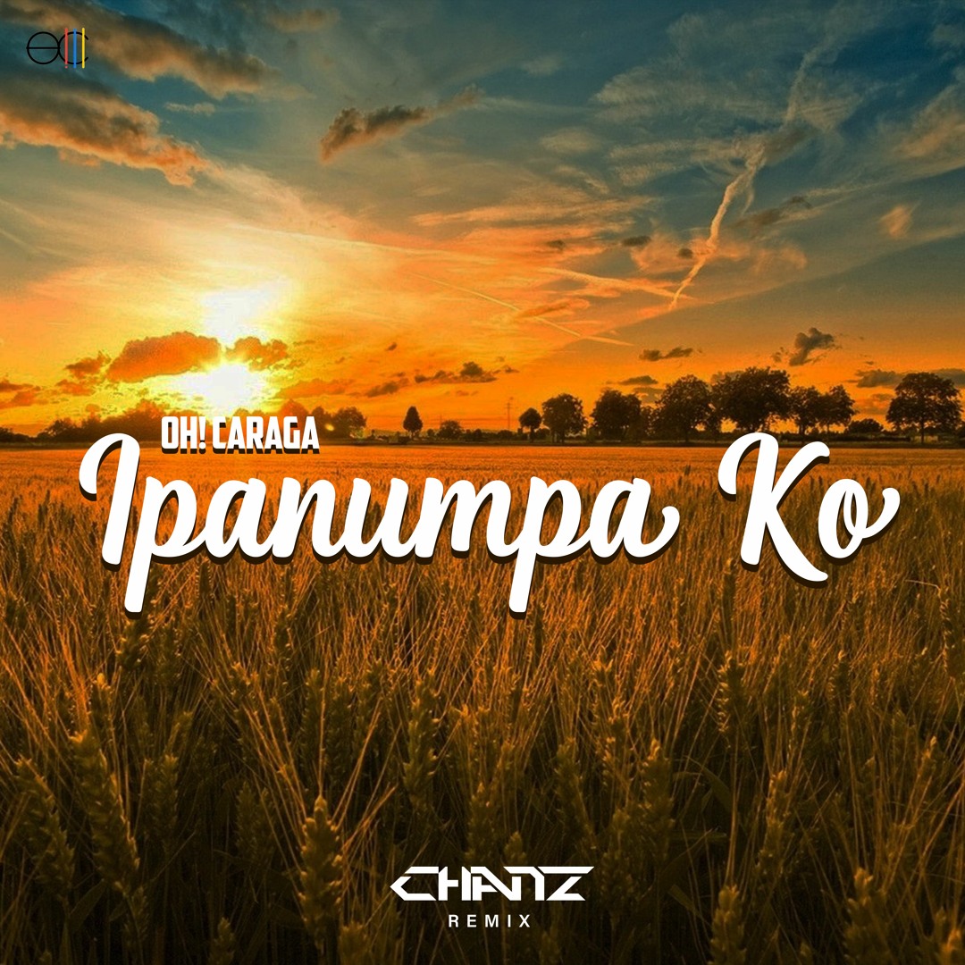 Stream Oh! Caraga - Ipanumpa Ko (CHANZ Remix) by DJ Chanz | Listen ...