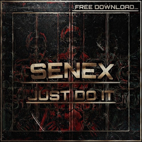 Stream SENEX - Just Do It [FREEBIE..] (140DUBSTEP) by SENEX | Listen online for free on SoundCloud