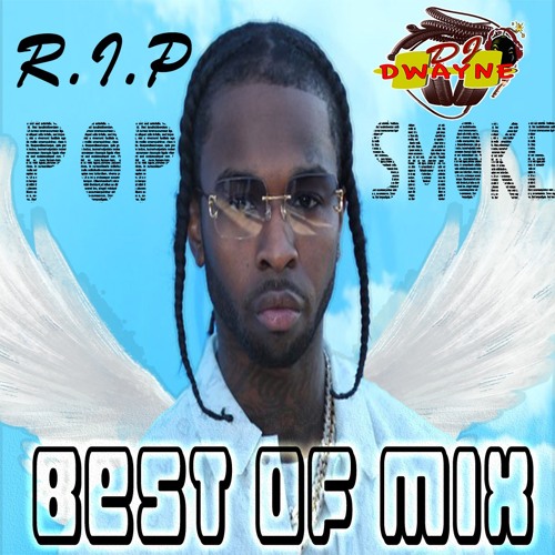 Stream RIP Pop Smoke Tribute Mix 2020 (Long Live Pop) by @DJ.Dwayne.H A ...