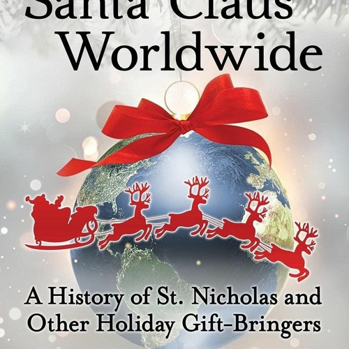 Stream ⚡PDF Santa Claus Worldwide: A History of St. Nicholas and Other ...