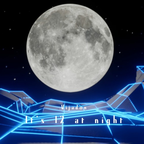 Stream It s 12 At Night By Vijadon Listen Online For Free On SoundCloud Stream It s 12 At Night By Vijadon Listen Online For Free On SoundCloud