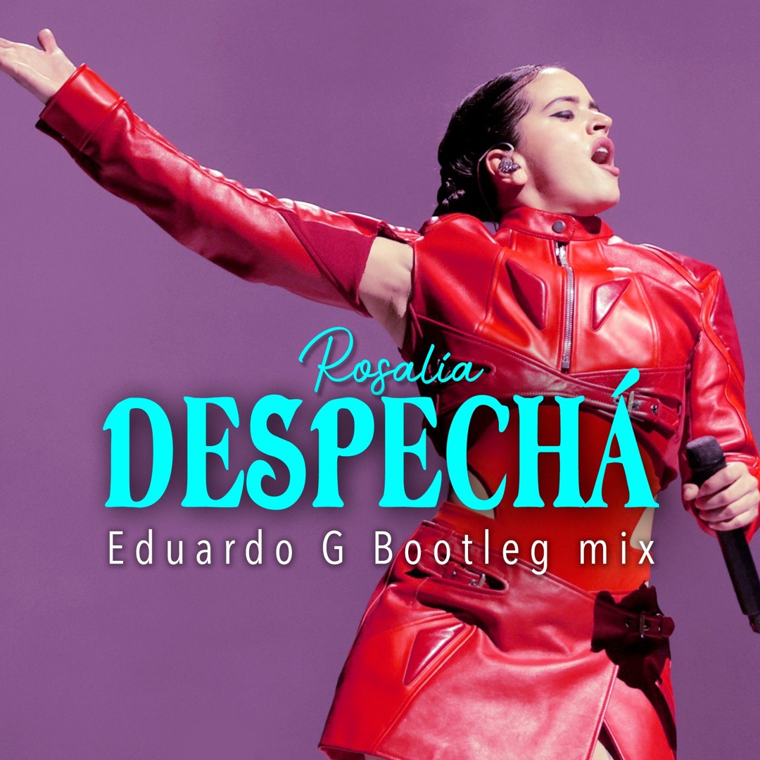 Stream Rosalia - Despecha (Eduardo G Bootleg Mix) by DJ EDUARDO G ...