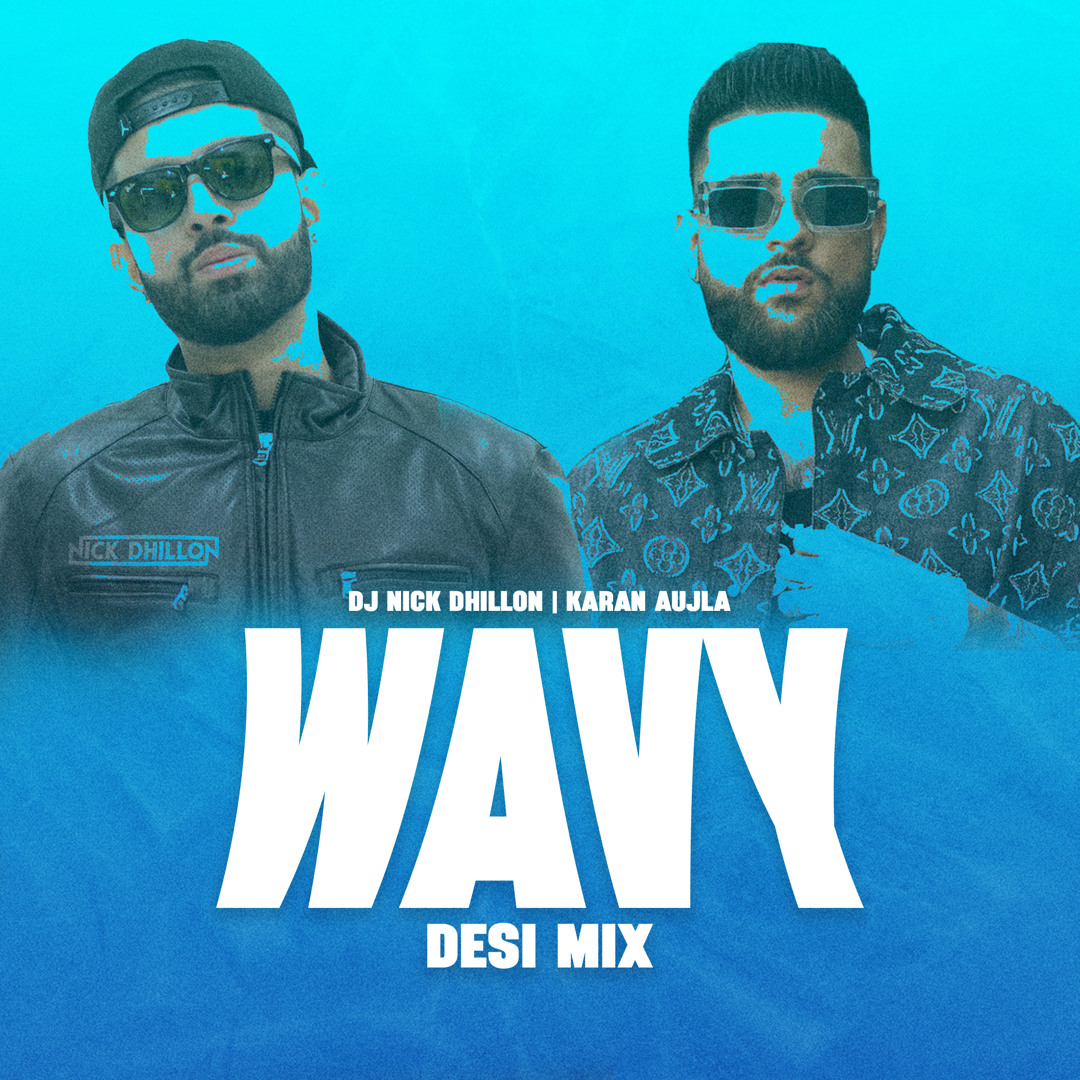 Stream Wavy (Desi Mix) - DJ Nick Dhillon ft. Karan Aujla by Nick ...