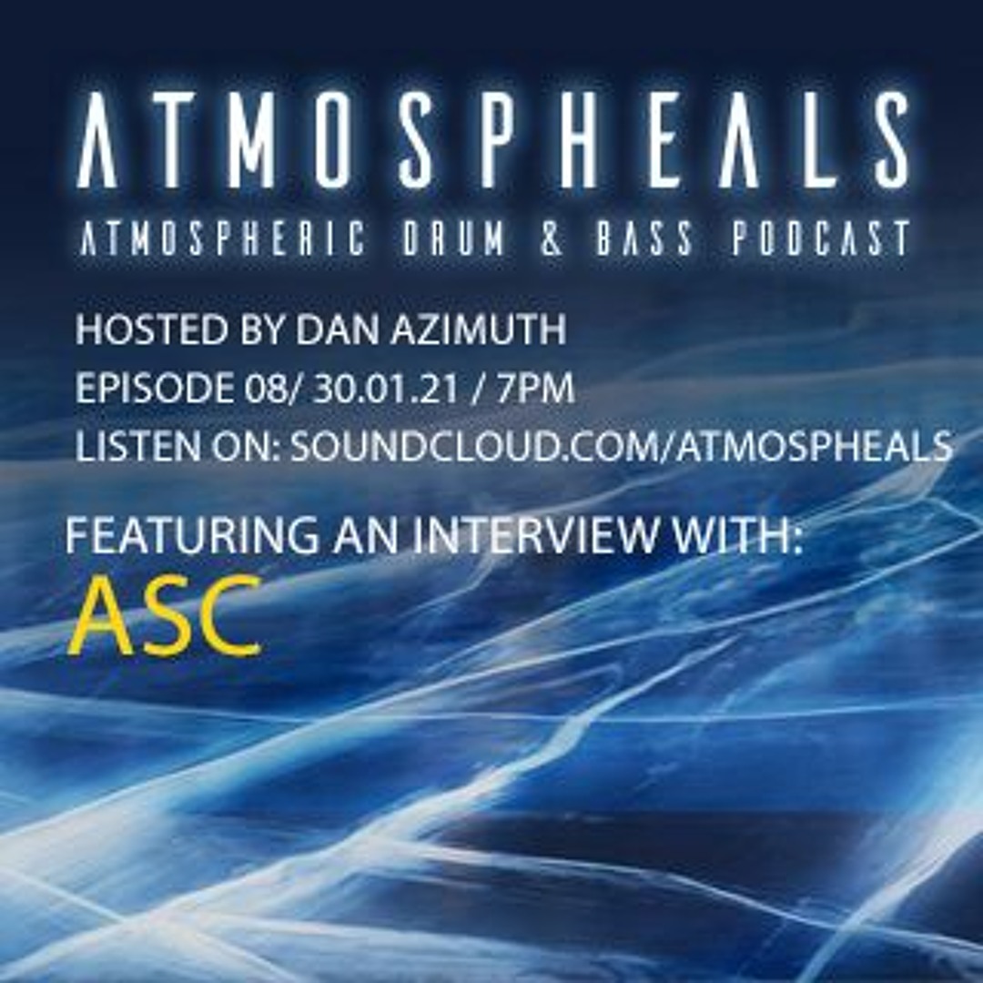 Stream Atmospheals Podcast Episode 8 - ASC Interview by Dan Azimuth ...