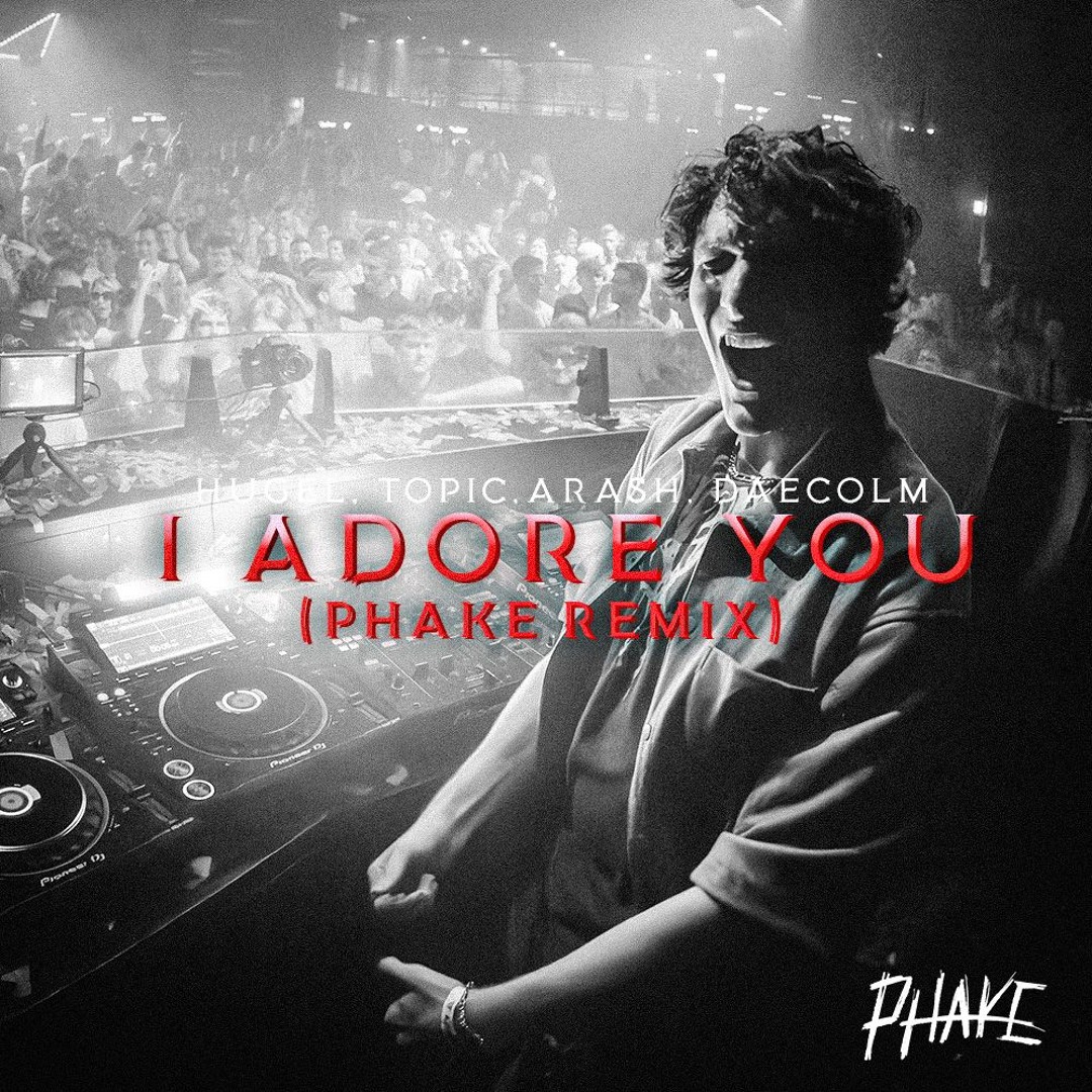 Stream HUGEL x Topic x Arash feat. Daecolm - I Adore You (Phake Remix ...
