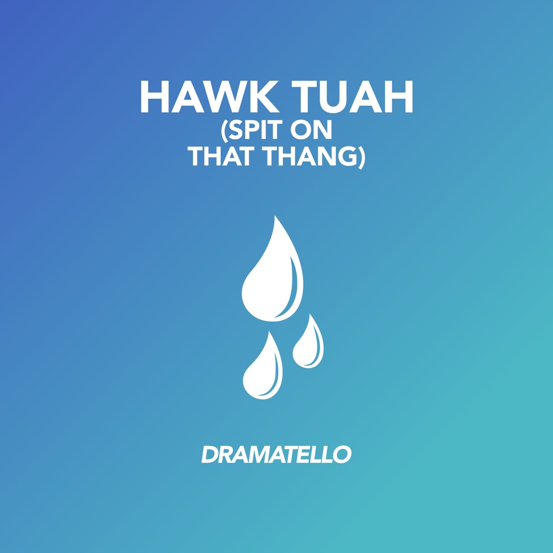 Stream Hawk Tuah (Spit On That Thing) by Dramatello | Listen online for ...