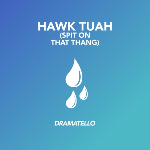 Stream Hawk Tuah (Spit On That Thing) by Dramatello | Listen online for ...