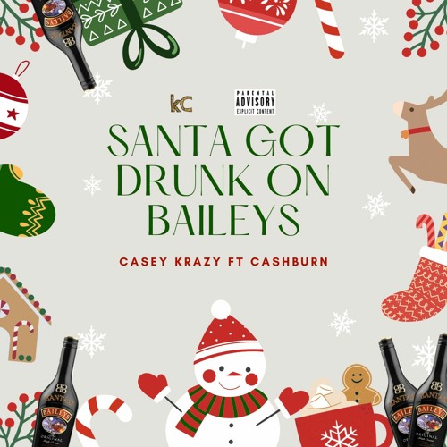 Stream Santa Got Drunk on Baileys Ft. Cashburn by Casey Krazy | Listen ...