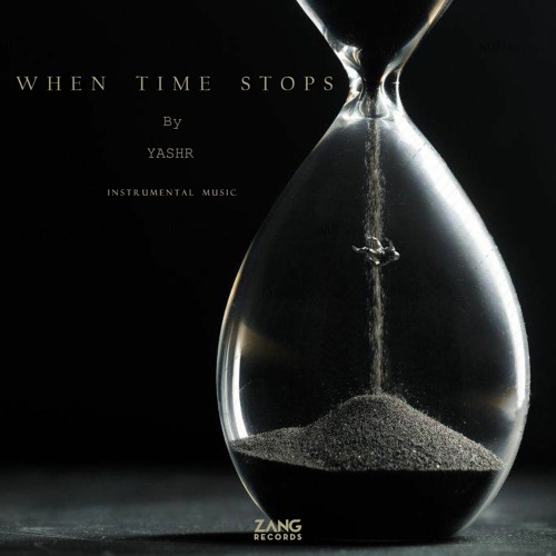 Stream When Time Stops - YashR by Zang Records | Listen online for free ...