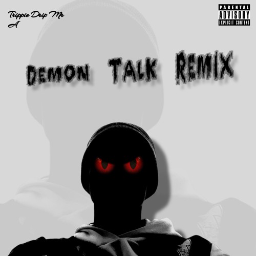 Stream Trippie Drip - DEMON TALK REMIX Ft Mr A by Trippie Drip | Listen ...