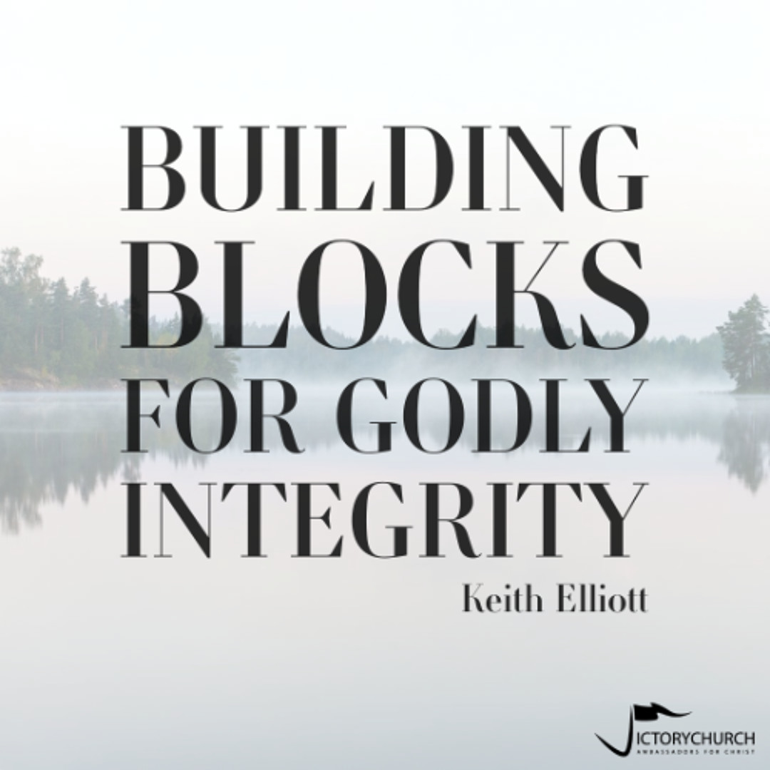 Stream Keith Elliott - Building Blocks for Godly Integrity by Victory ...