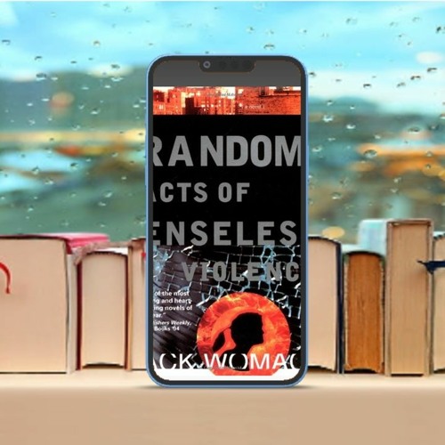 Stream Random Acts Of Senseless Violence Jack Womack Free Reading