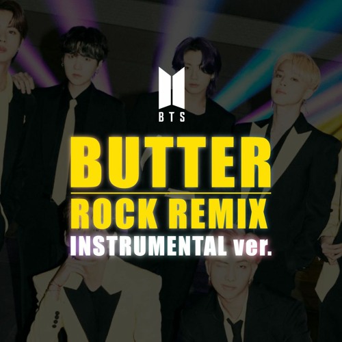 Stream [BTS] BUTTER Rock Remix Instrumental ver. by GARLICBREAD ...