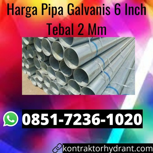 Stream Harga Pipa Galvanis 6 Inch Tebal 2 Mm HANDAL, (0851-7236-1020 ...