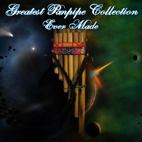 Stream Panpipe Players International | Listen to The Greatest Panpipe ...