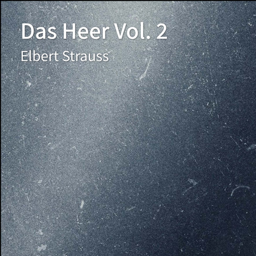 Stream Elbert Strauss | Listen to Das Heer Vol. 2 playlist online for ...