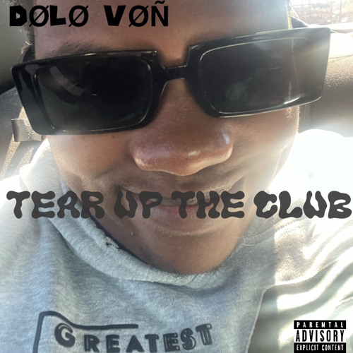 Stream TEAR UP THE CLUB (prod.welovetoken) by DOLO VON (@Do1ovon ...