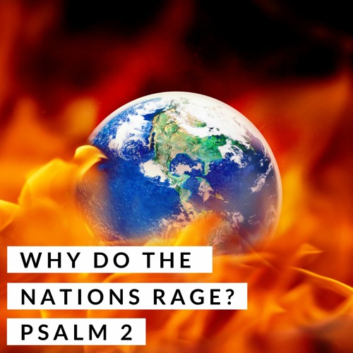 Stream Why Do the Nations Rage? Psalm 2 by Bret Hammond | Listen online ...