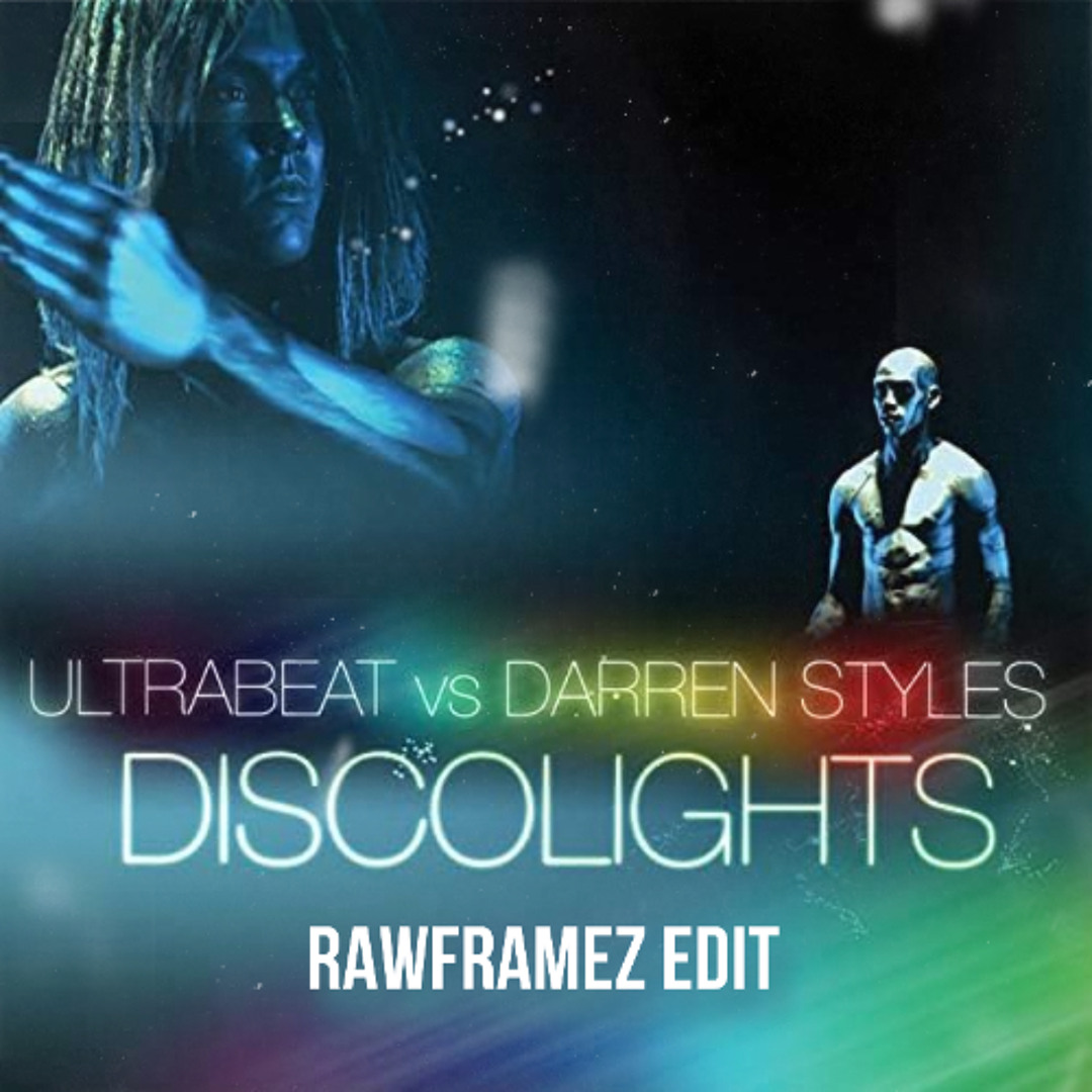 Stream Ultrabeat vs Darren Styles - Discolights (Rawframez Edit) by ...