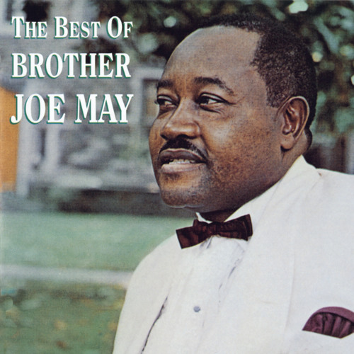 Stream Brother Joe May | Listen to The Best Of Brother Joe May playlist ...