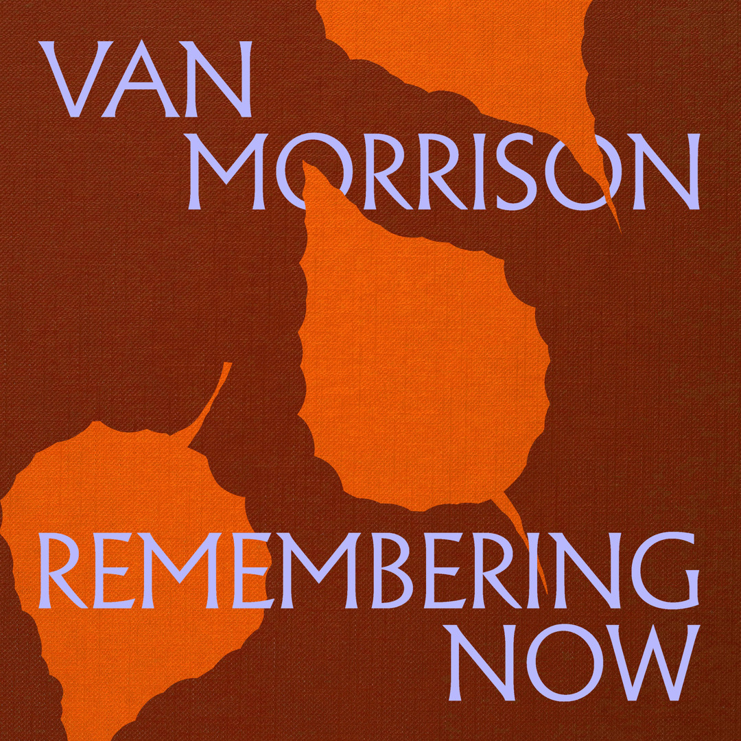 Stream Official Van Morrison | Listen to Remembering Now playlist ...