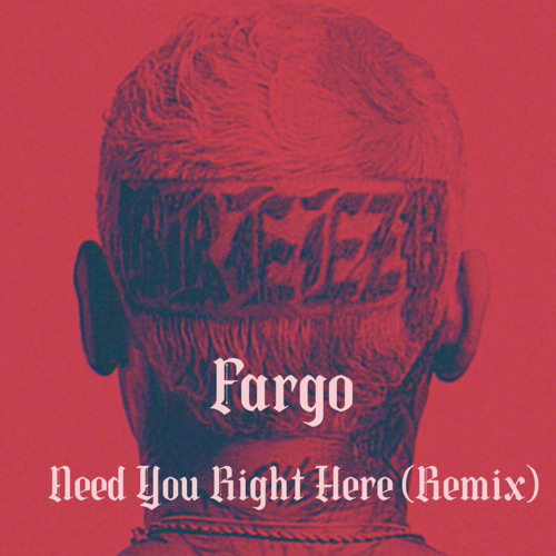Stream Need You Right Here (Remix) by Fargo | Listen online for free on ...