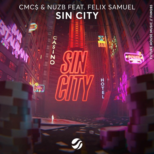 Stream CMC$ & NUZB - Sin City (feat. Felix Samuel) by Future House ...