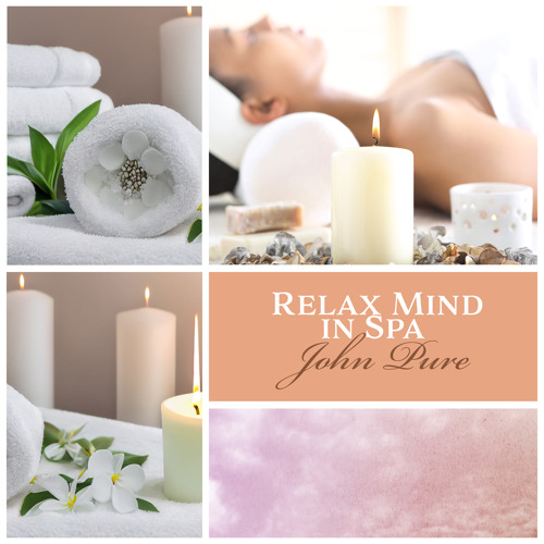 Stream John Pure | Listen to Relax Mind in Spa playlist online for free ...