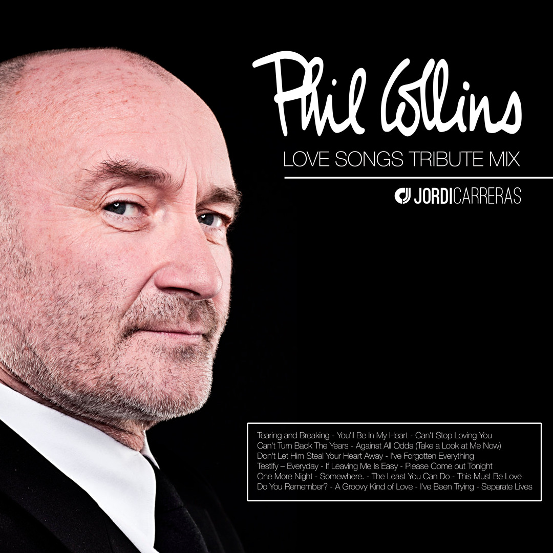 Stream PHIL COLLINS LOVE SONGS TRIBUTE Mixed Curated by Jordi Carreras by JORDI CARRERAS Listen online for free on SoundCloud