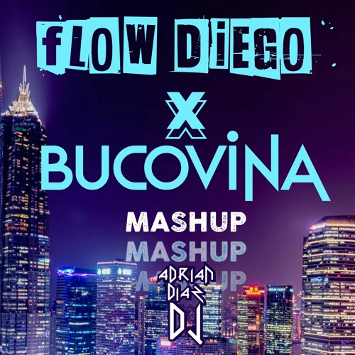 Stream INtro Mashup Flow Diego X BUcovina by ADRIAN DIAZ DJ | Listen ...
