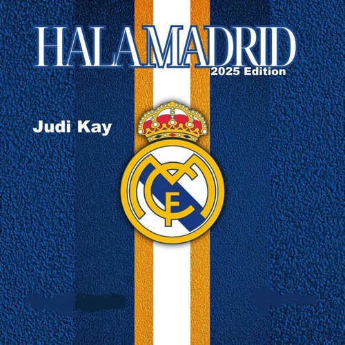 Stream Judi Kay | Listen to Hala Madrid 2025 Edition playlist online ...