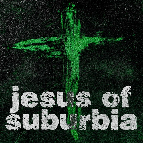 Jesus Of Suburbia