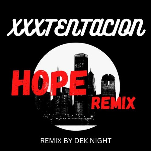 Stream XXXTENTACION - Hope(DEK NIGHT REMIX) by DEK NIGHT | Listen ...