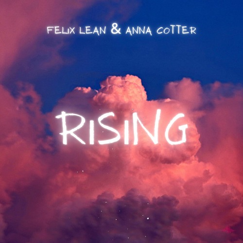 Stream Felix Lean & Anna Cotter - Rising by Felix Lean | Listen online for free on SoundCloud