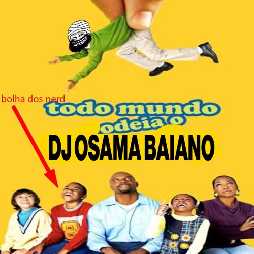 Stream TODO MUNDO ODEIA O DJ OSAMA 😭 (DJ OSAMA BAIANO) by DJ OSAMA ...