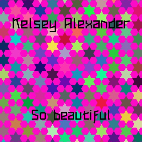 Stream Kelsey Alexander - So beautiful by Kelsey Alexander | Listen ...