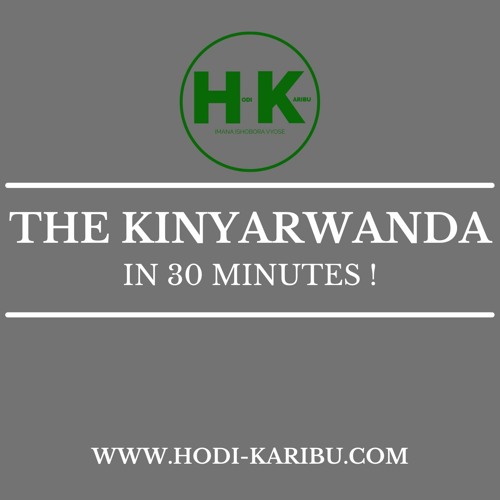 Stream The Kinyarwanda In 30 Minutes from Hodi-Karibu | Listen online ...