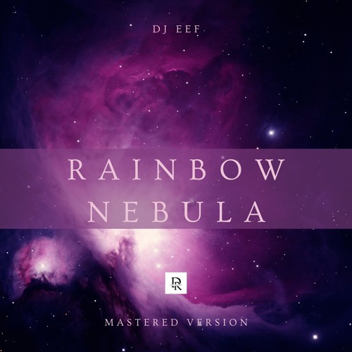 Stream DJ Eef | Listen to Rainbow Nebula (Mastered Version) playlist ...
